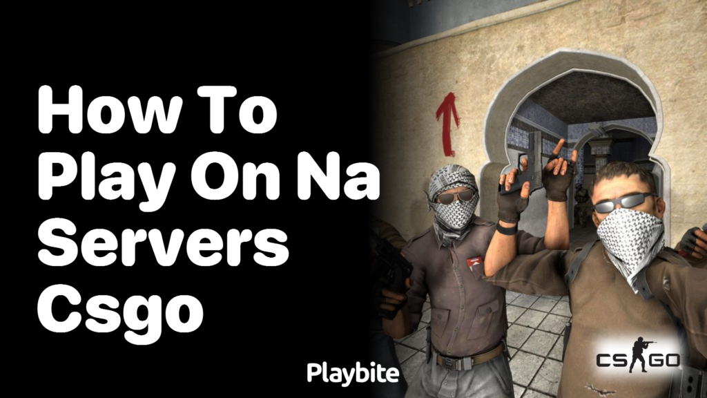 How to play on NA servers in CSGO - Playbite