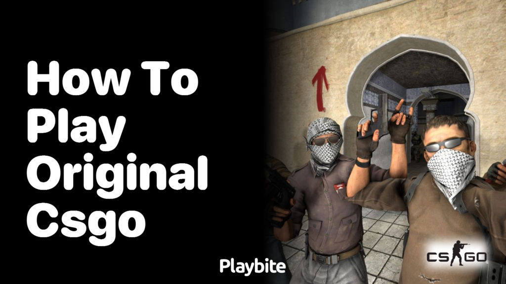 How to play the original CS:GO - Playbite