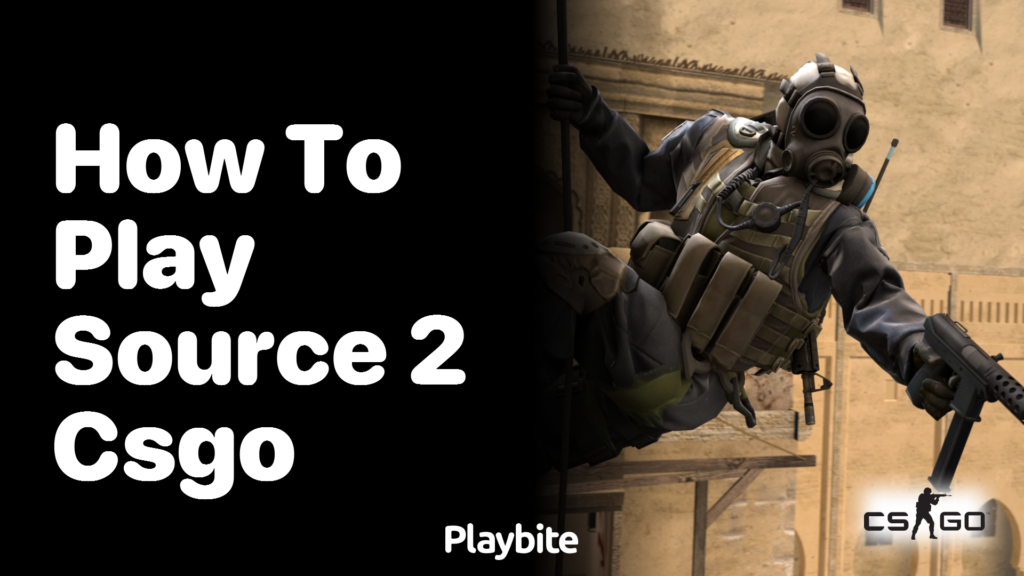 How to play Source 2 CS:GO - Playbite