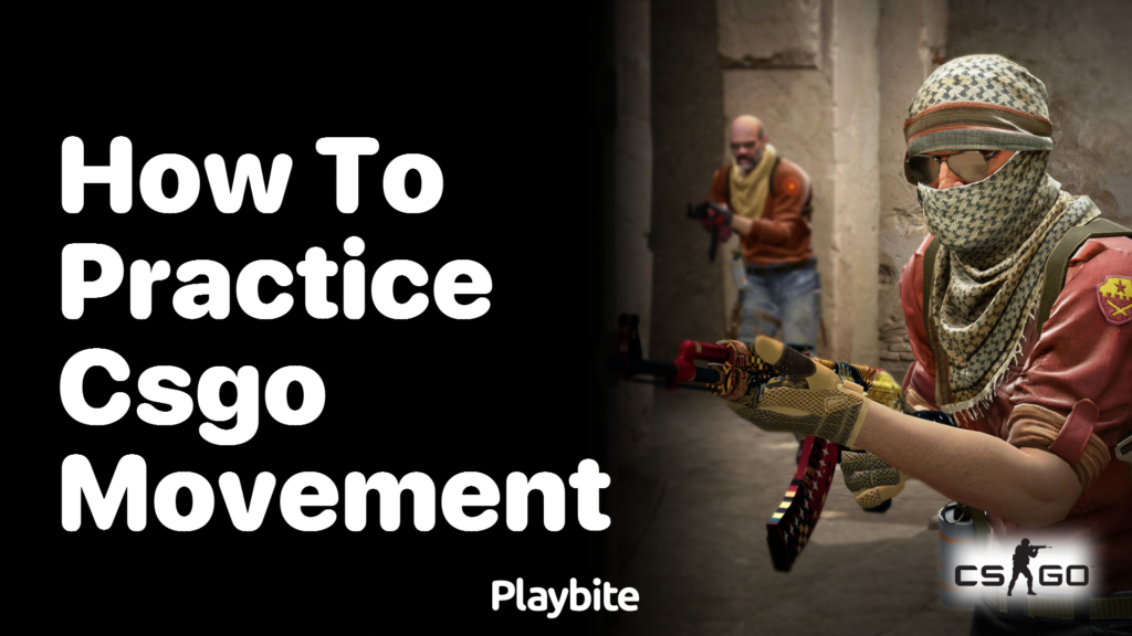 How to practice CS:GO movement - Playbite