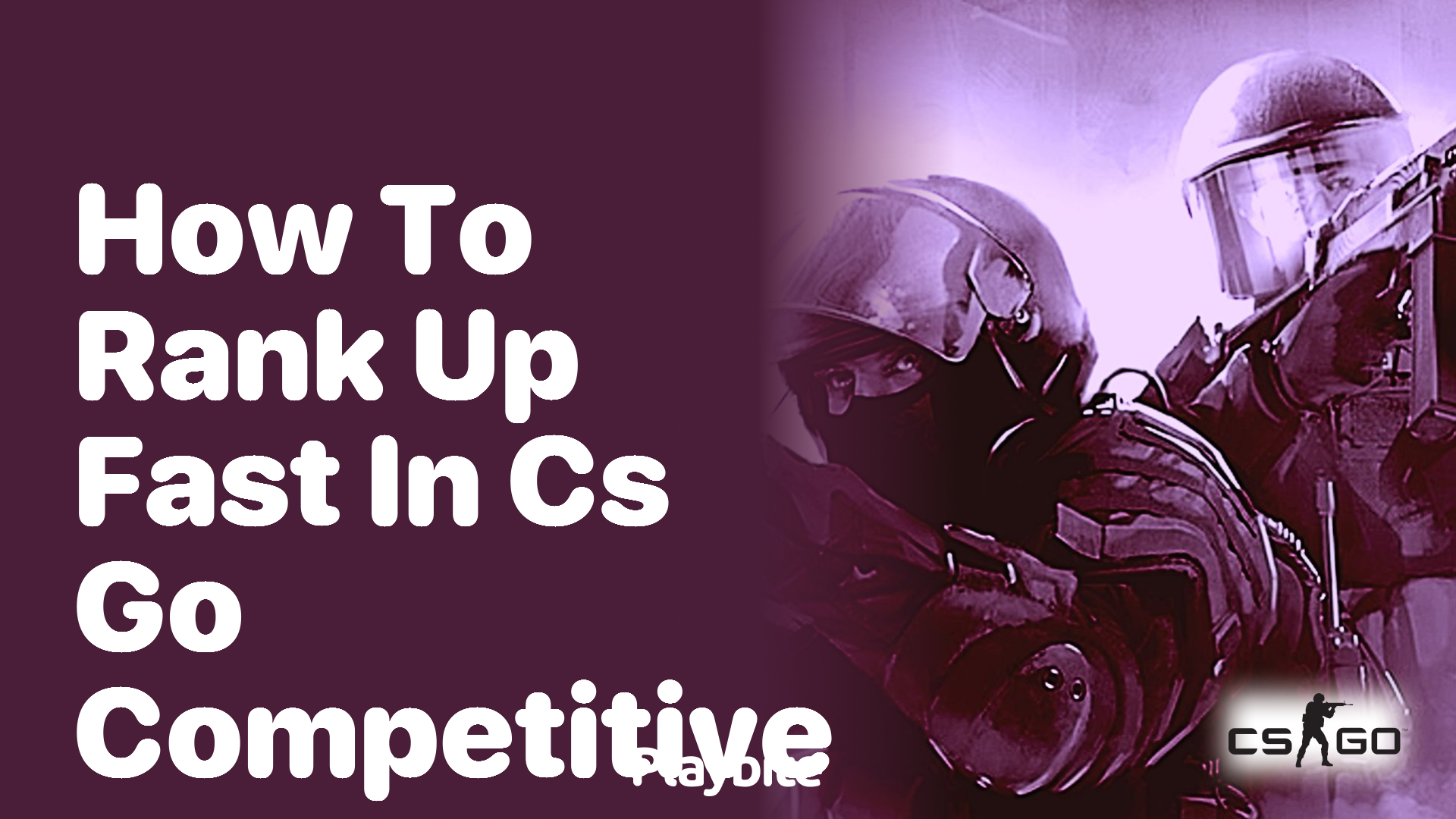 How to rank up fast in CS:GO competitive - Playbite