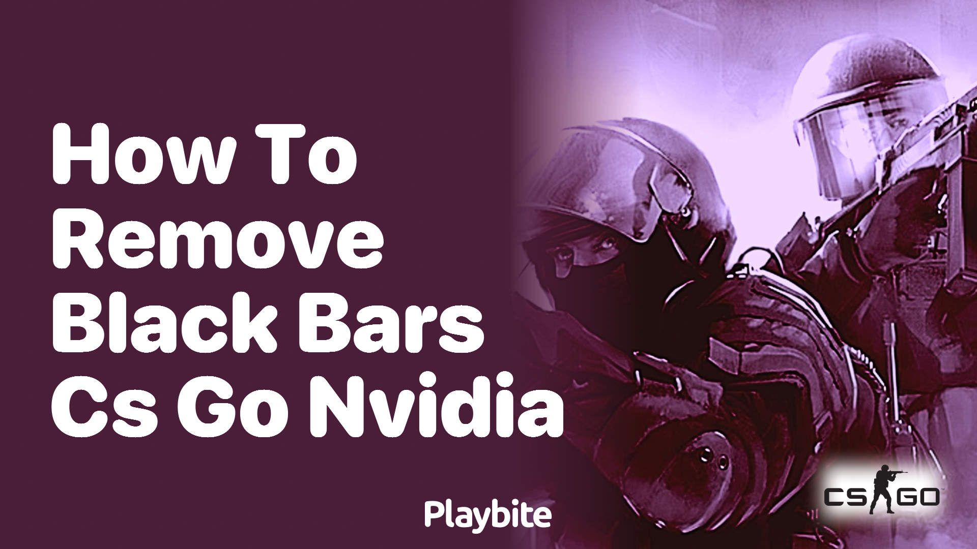 How to remove black bars in CS:GO with Nvidia settings - Playbite