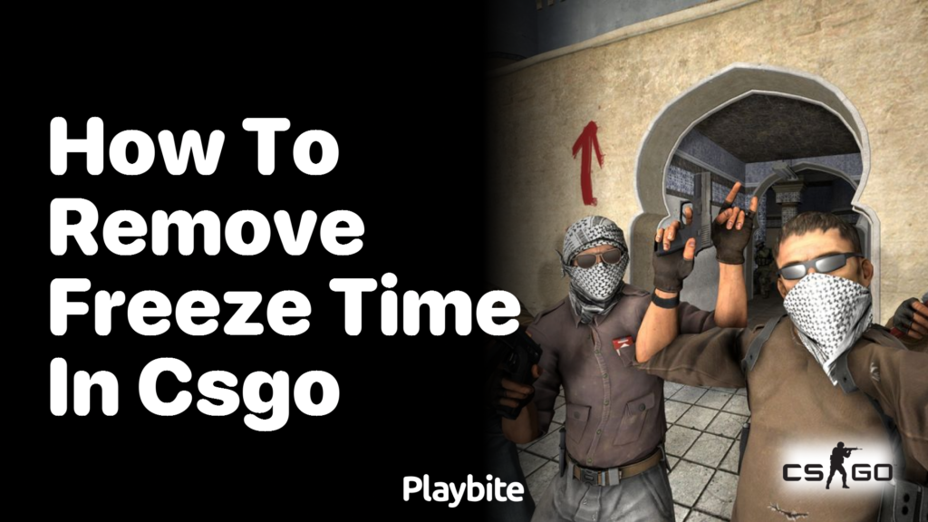 How to remove freeze time in CS:GO - Playbite