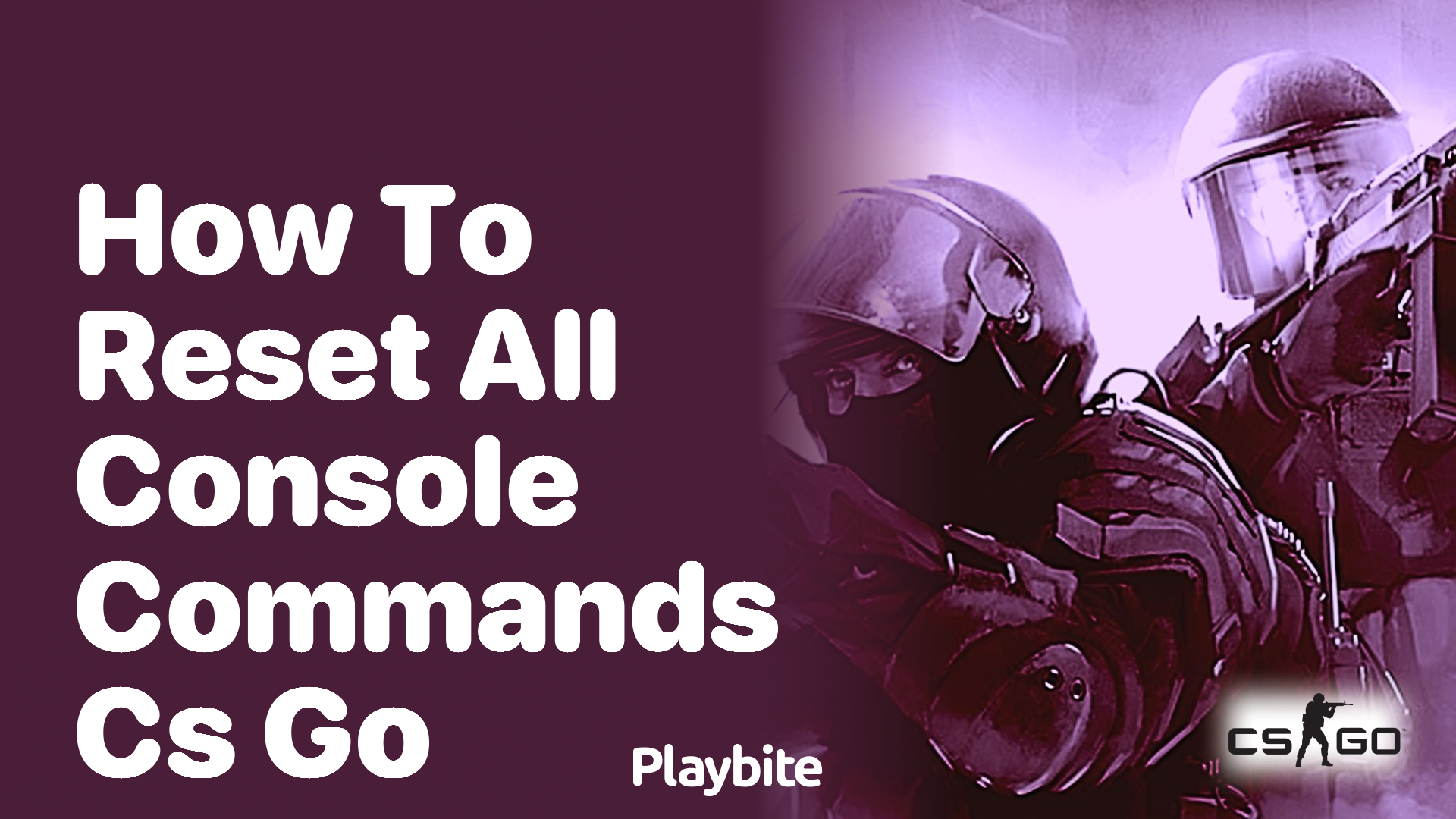 How to Reset All Console Commands in CS:GO - Playbite