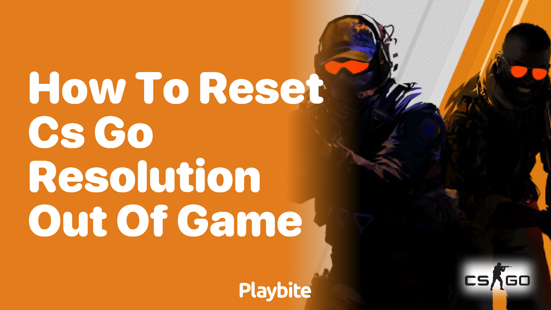 How to reset CS GO resolution out of game - Playbite