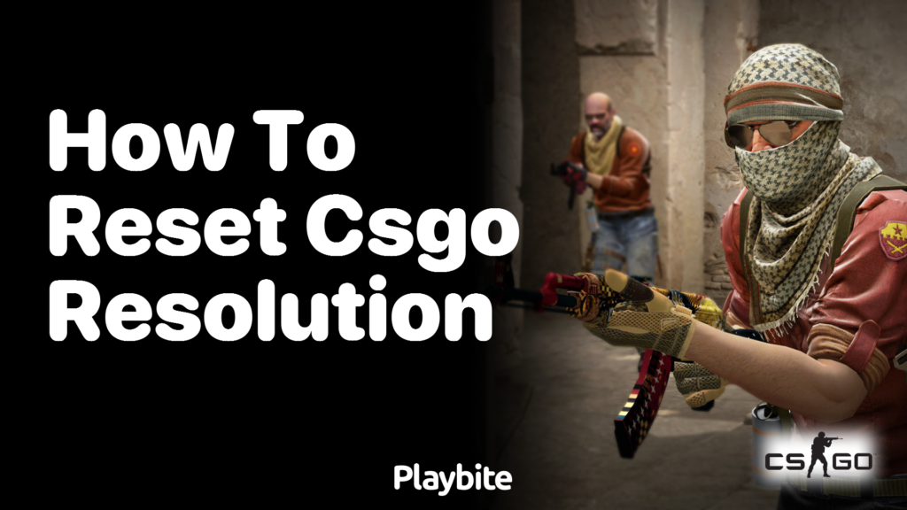 How to reset CS:GO resolution - Playbite