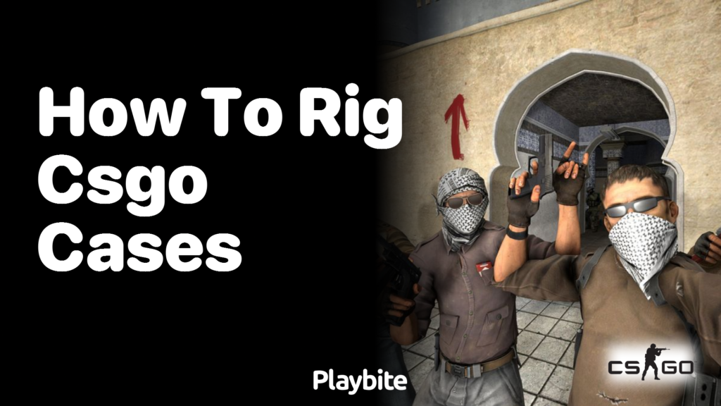 How to rig CS:GO cases - Playbite