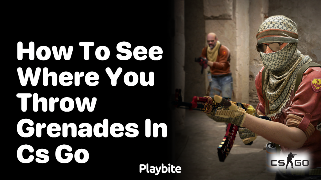 How to see where you throw grenades in CS:GO - Playbite