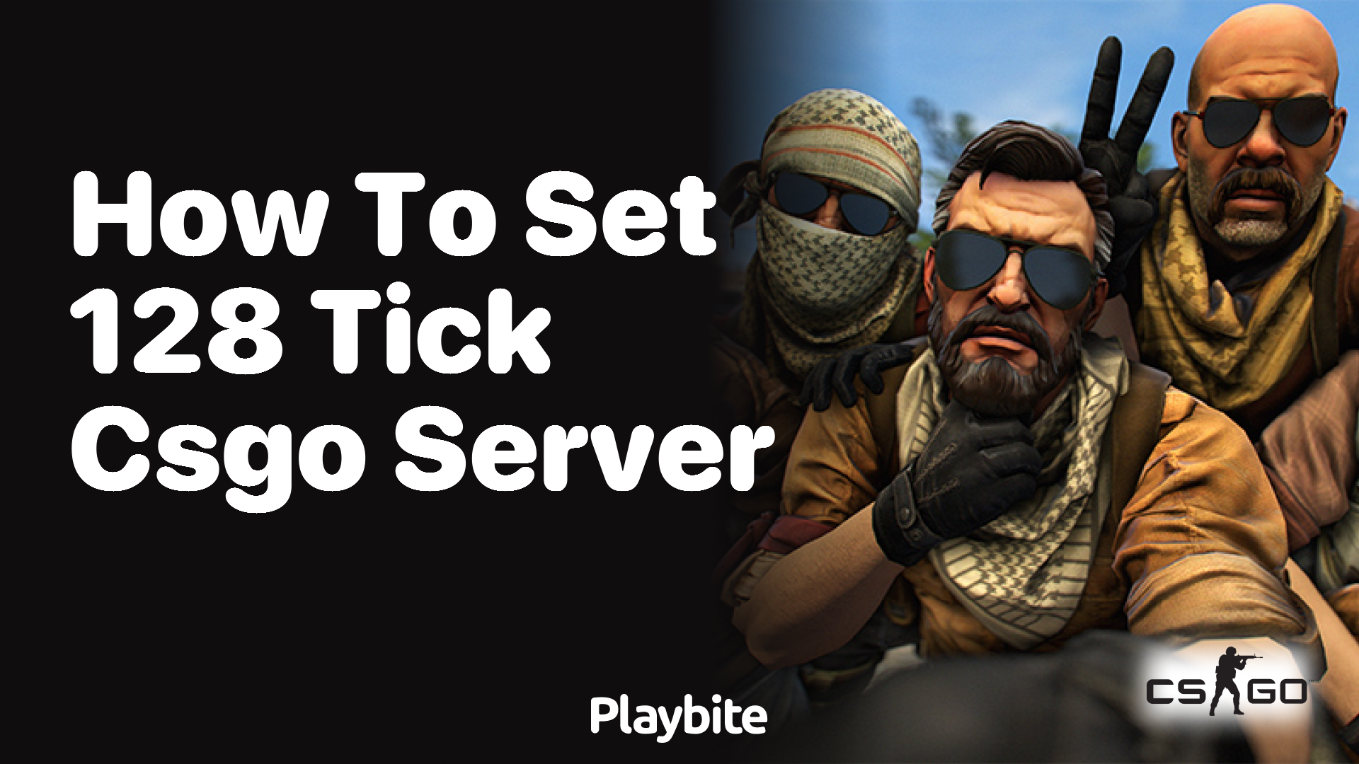 How to Set a 128 Tick CS:GO Server - Playbite