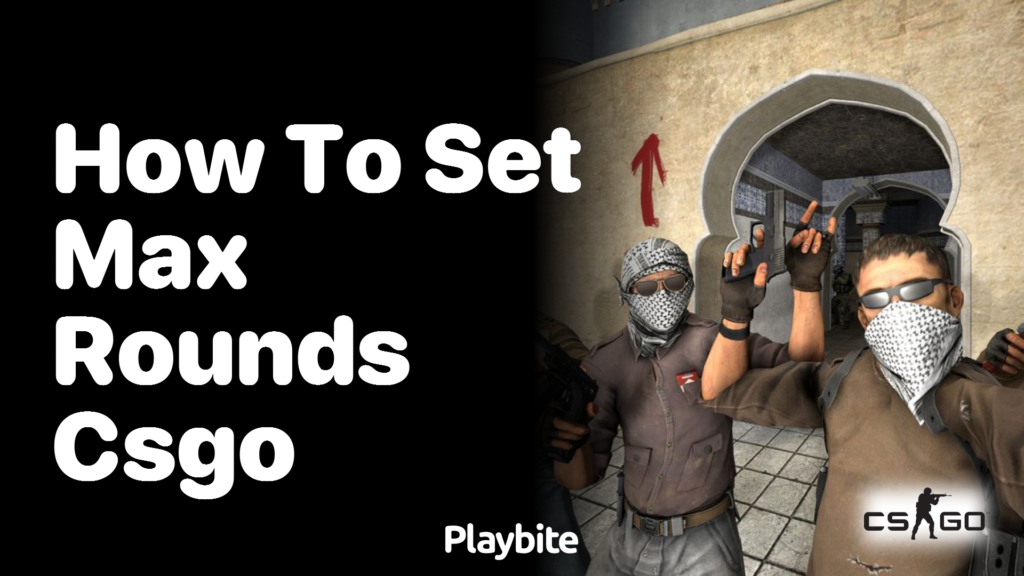 How to Set Max Rounds in CS:GO - Playbite