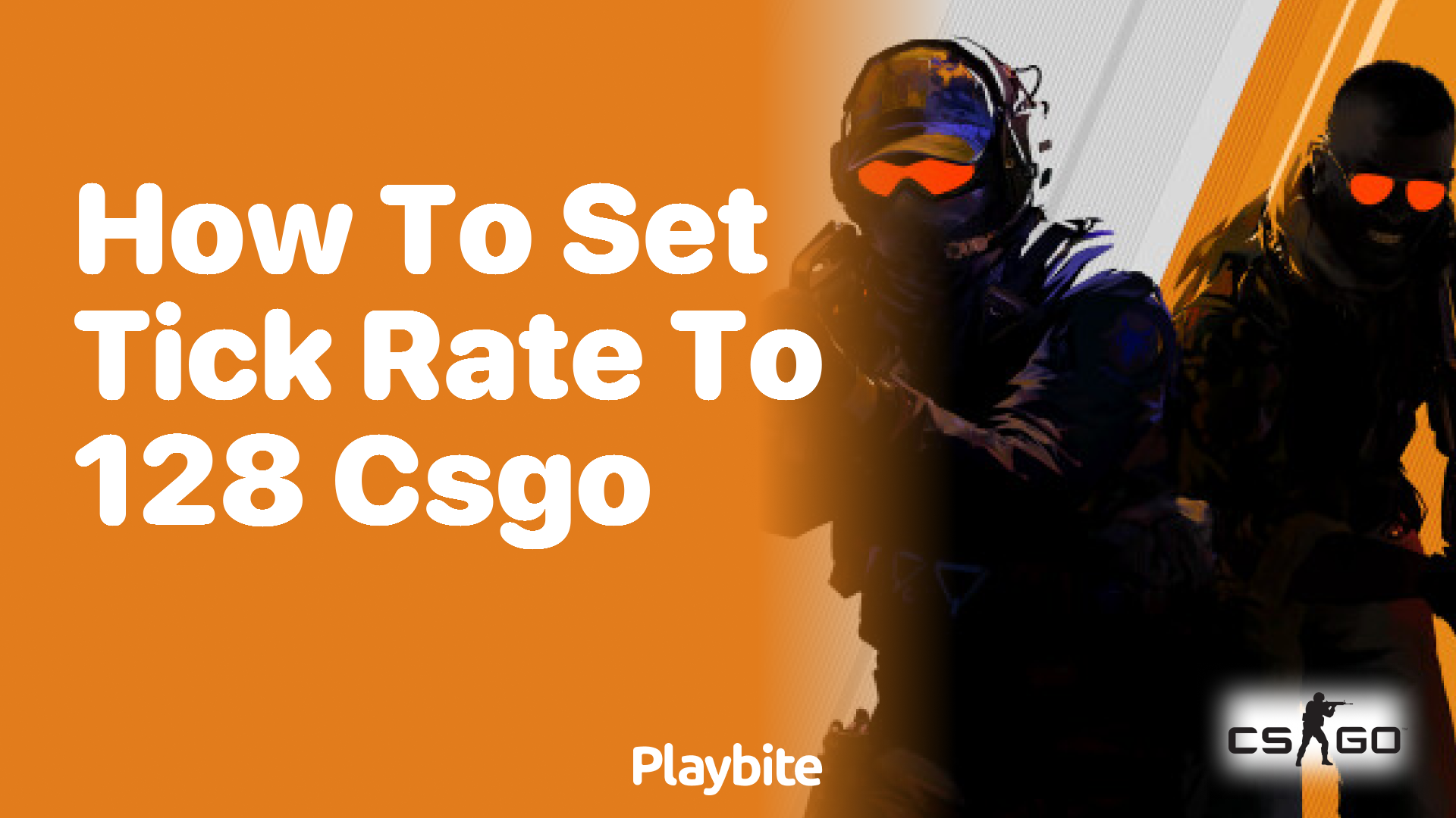 How to set tick rate to 128 in CS:GO - Playbite