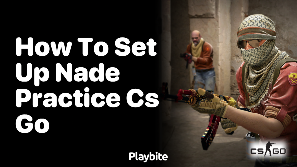 How to Set Up Nade Practice in CS:GO - Playbite