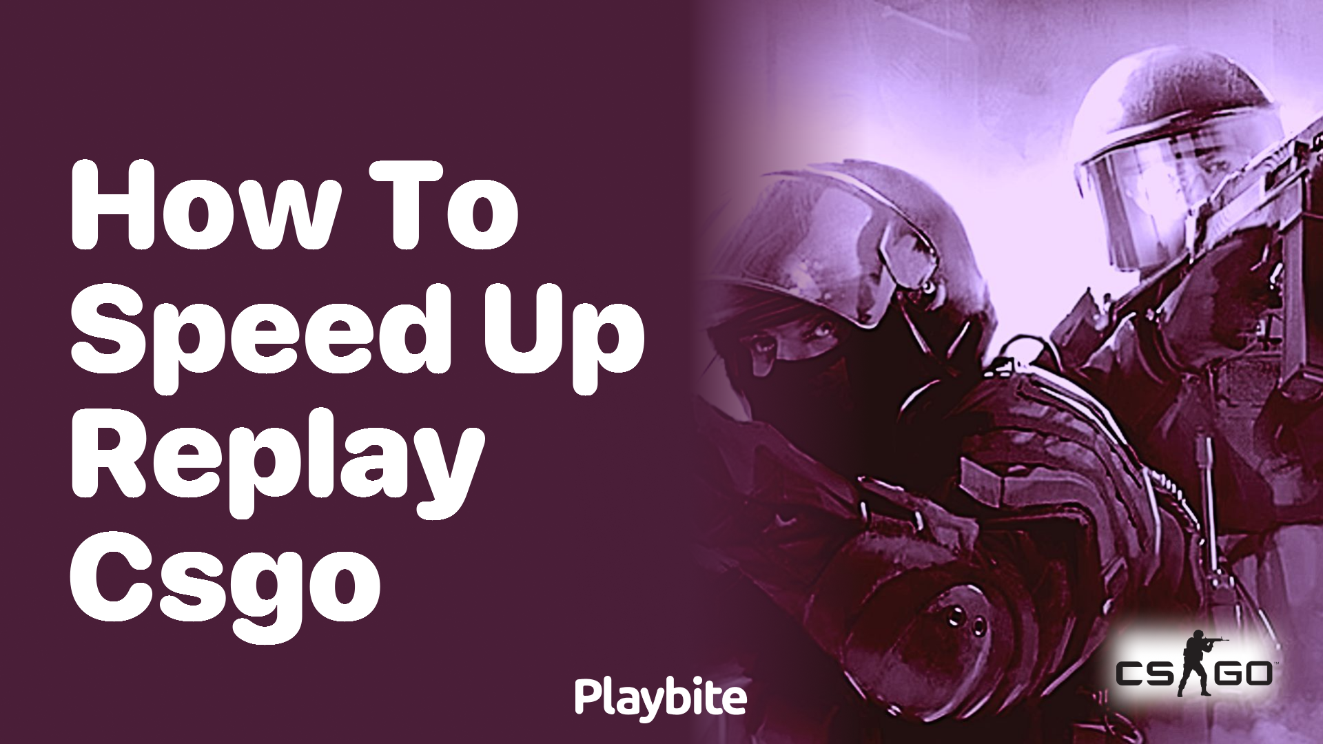 How to speed up CS:GO replays - Playbite