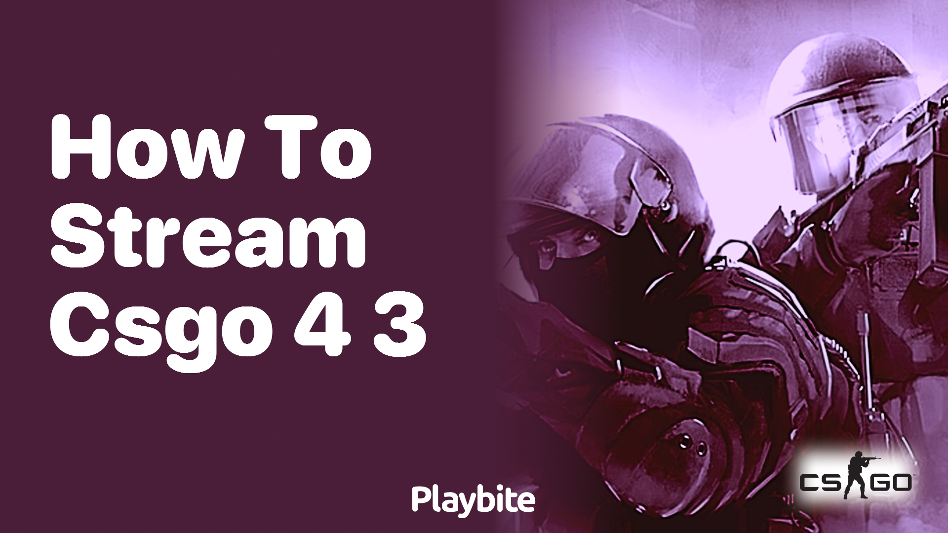 How to Stream CS:GO in 4:3 Aspect Ratio - Playbite