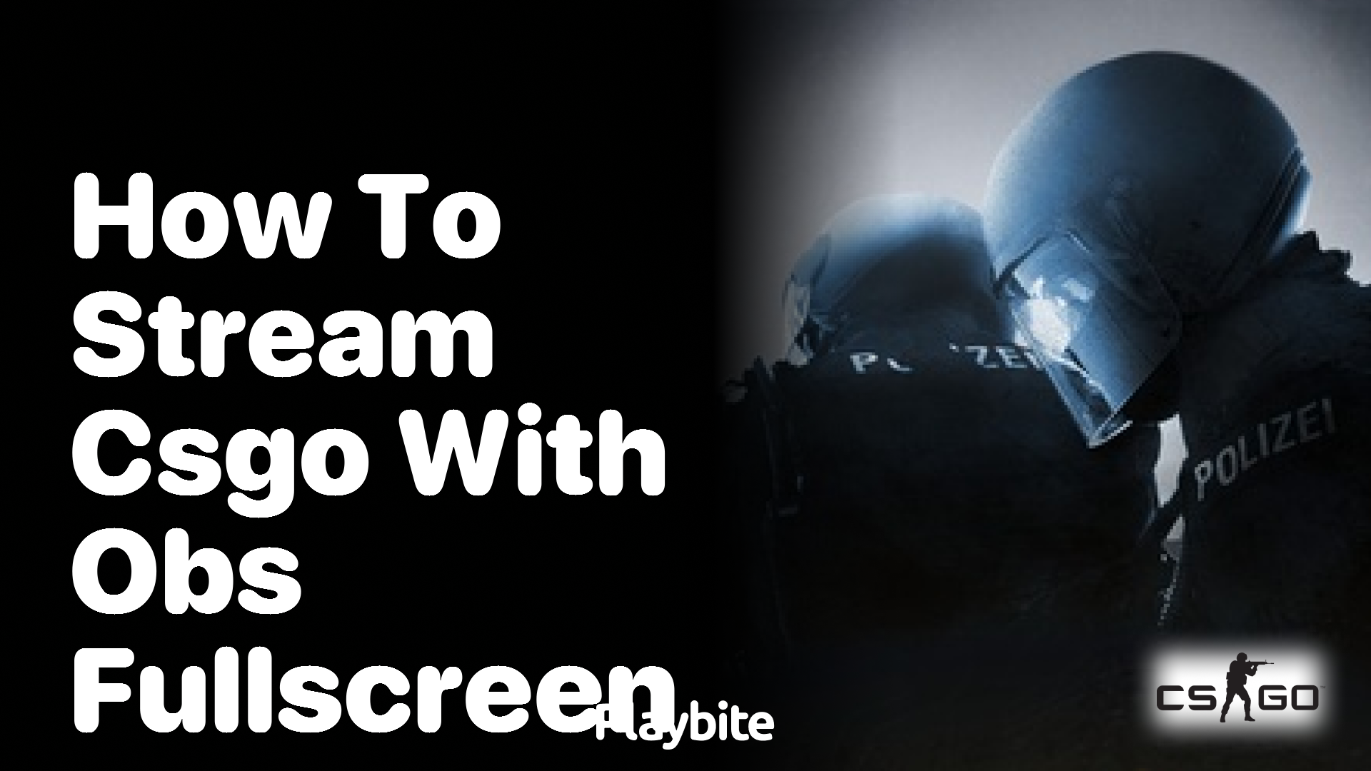 How to stream CS:GO with OBS fullscreen - Playbite