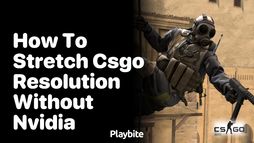 How to Stretch CSGO Resolution Without NVIDIA - Playbite