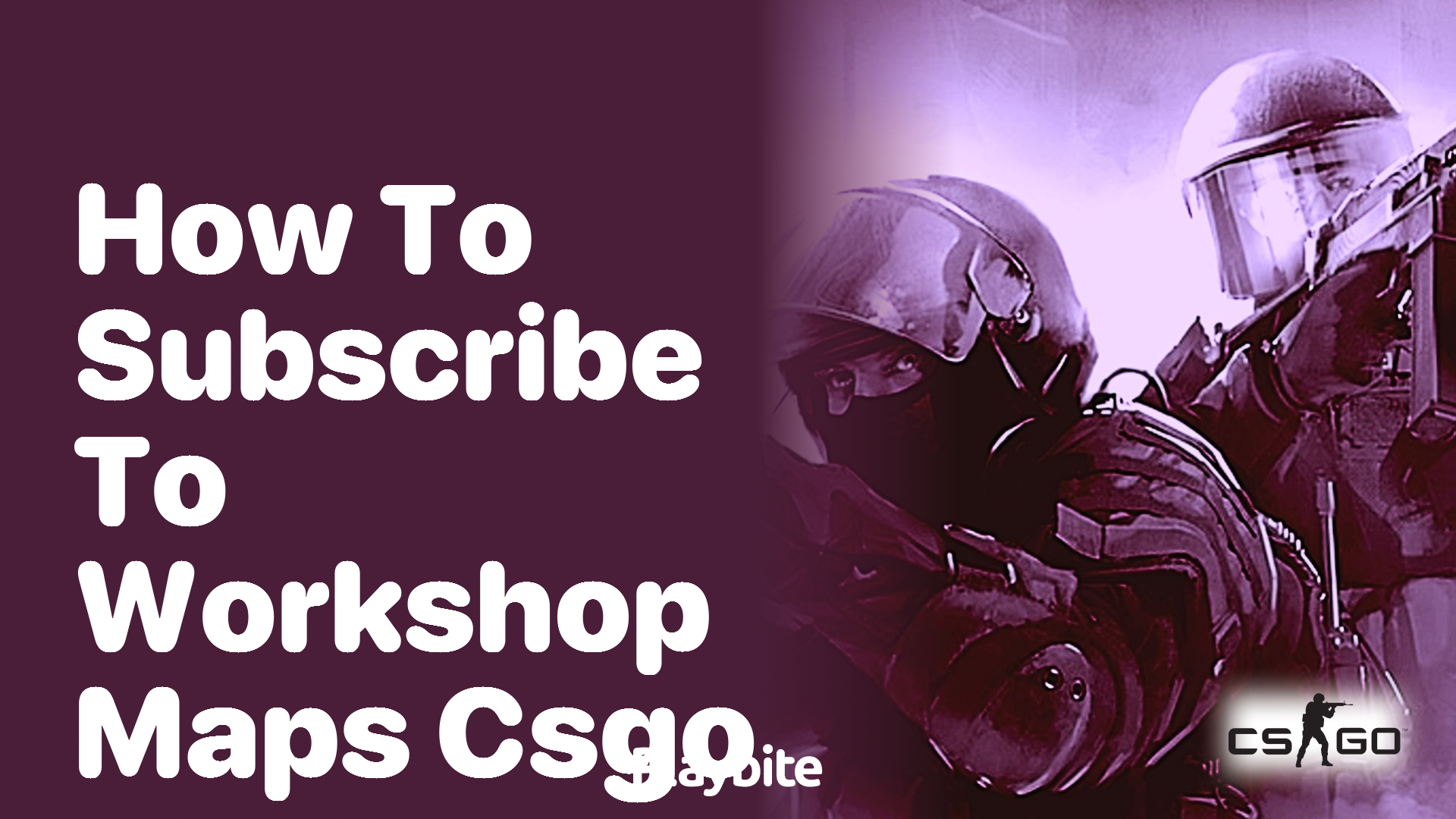 How to Subscribe to Workshop Maps in CS:GO - Playbite