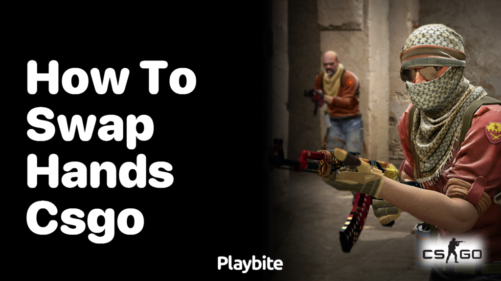 How to swap hands in CS:GO? - Playbite