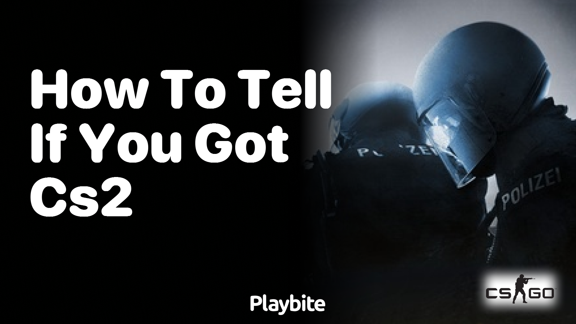 How to tell if you got CS2 - Playbite