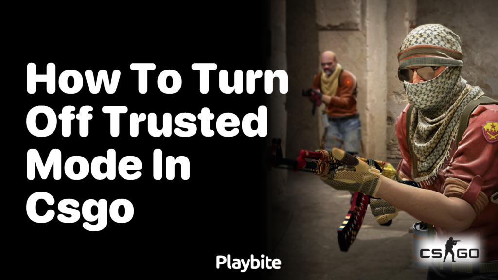 How to Turn Off Trusted Mode in CS:GO - Playbite