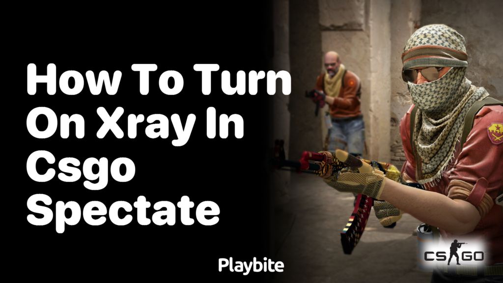 How to turn on Xray in CS:GO spectate - Playbite