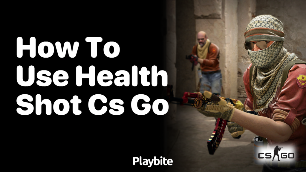 How to Use Health Shot in CS:GO - Playbite