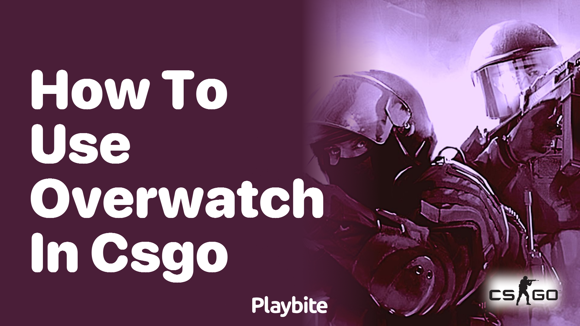 How to use Overwatch in CS:GO - Playbite
