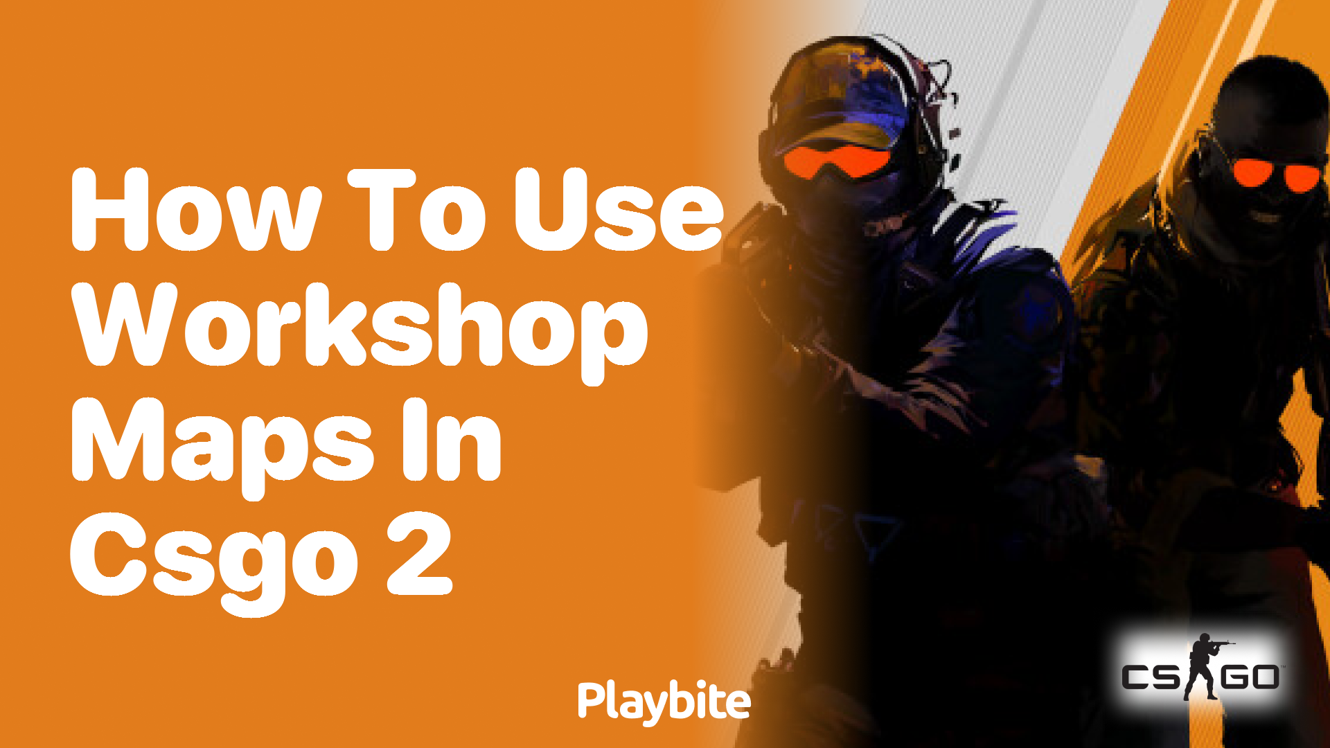 How to Use Workshop Maps in CS:GO 2 - Playbite