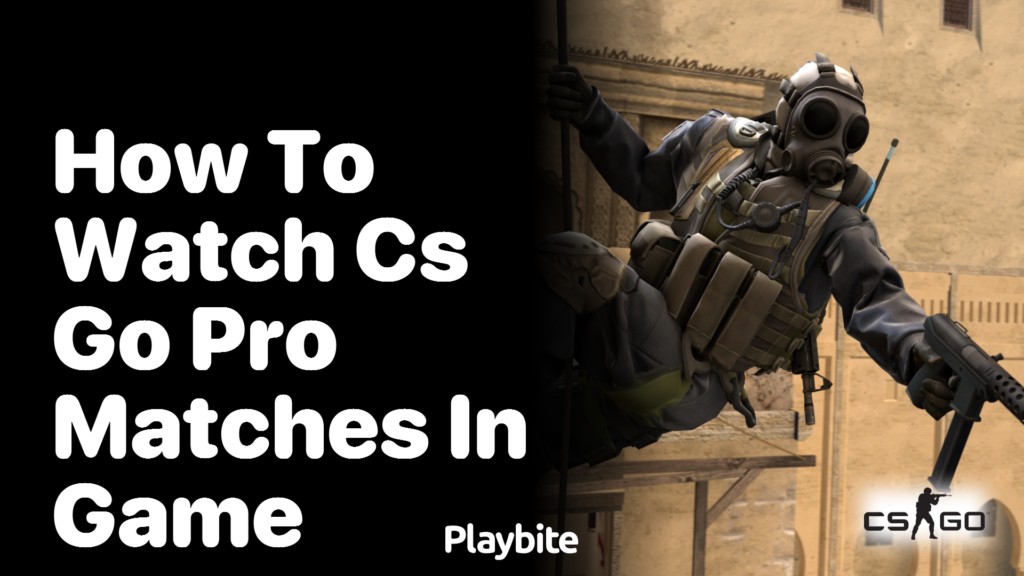How to watch CS:GO pro matches in game - Playbite