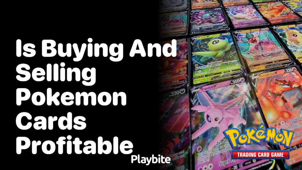 Is Buying and Selling Pokemon Cards Profitable? - Playbite