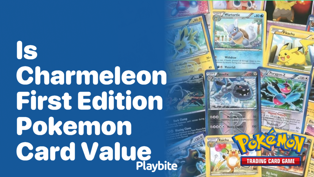 Is the First Edition Charmeleon Pokemon Card Valuable? - Playbite