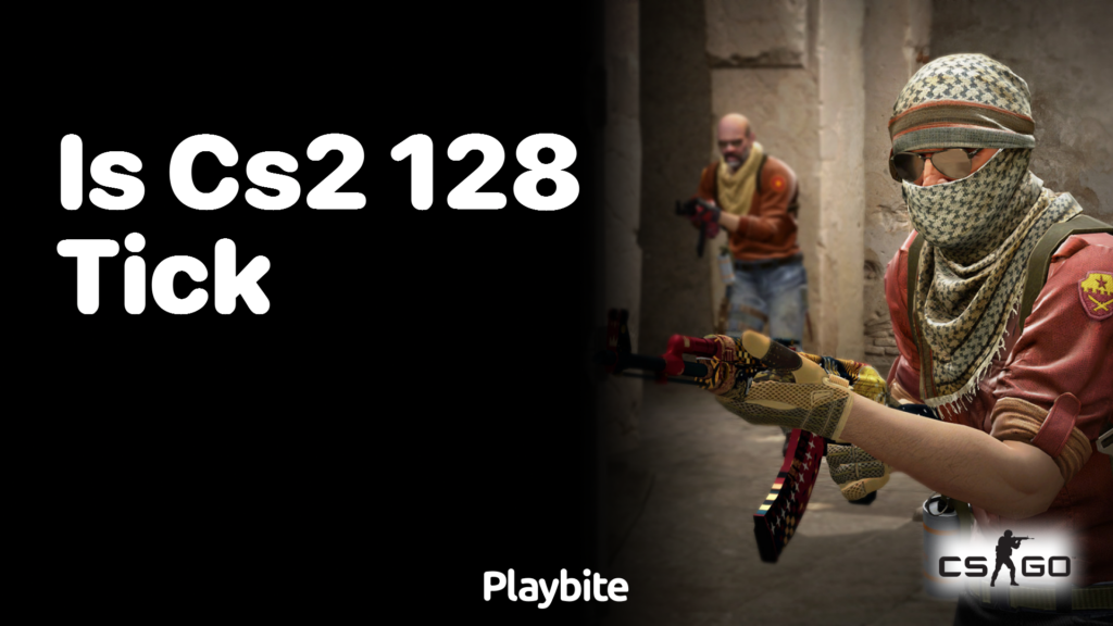Is CS2 128 tick? - Playbite