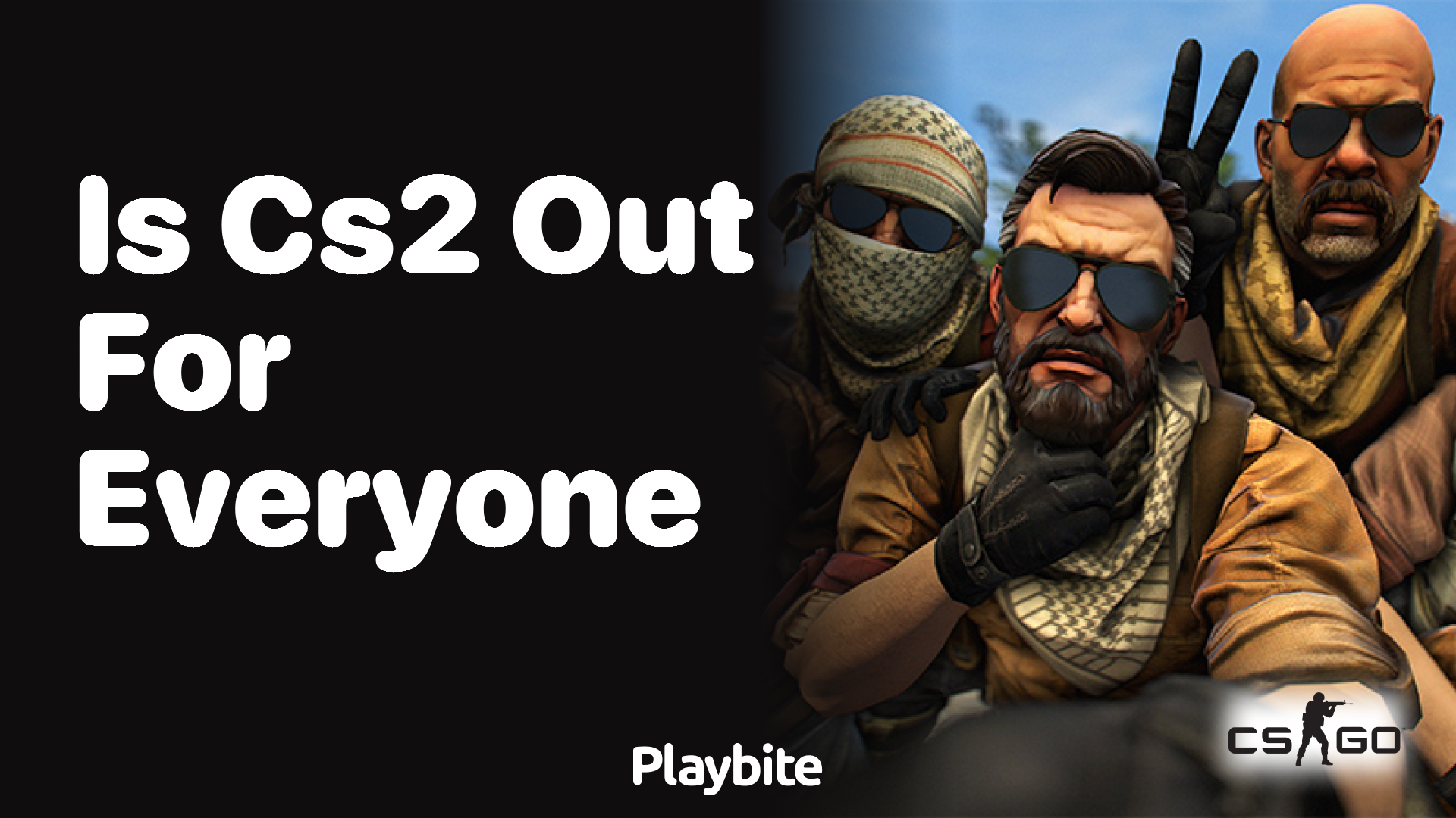 Is CS2 out for everyone? - Playbite