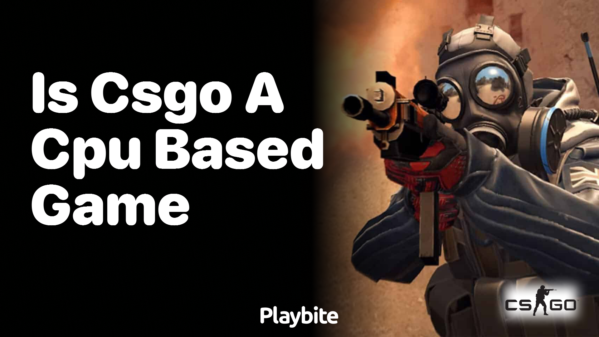 Is CS:GO a CPU-based game? - Playbite