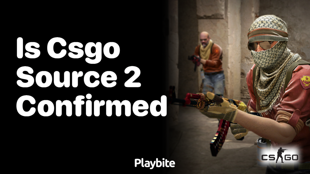 Is CS:GO Source 2 confirmed? - Playbite