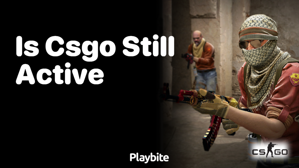 Is CS:GO still active? - Playbite