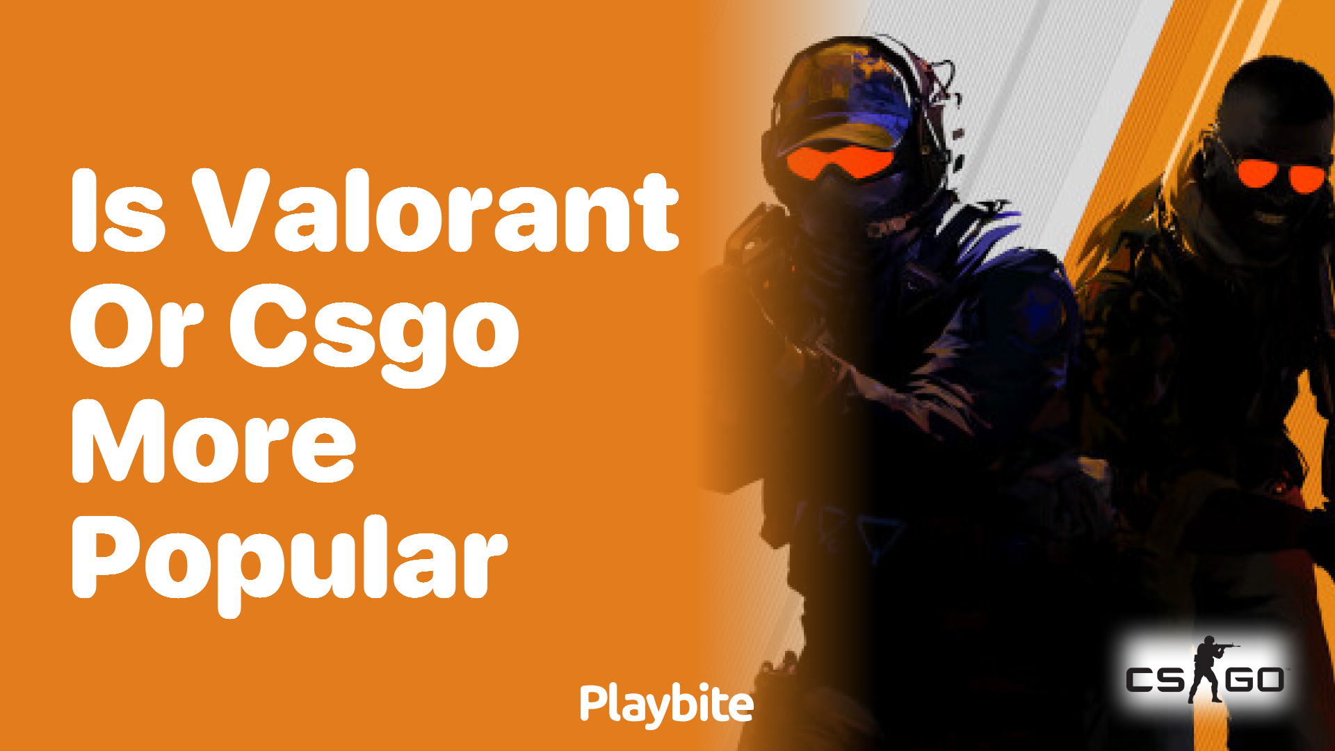 Is Valorant or CS:GO More Popular? - Playbite