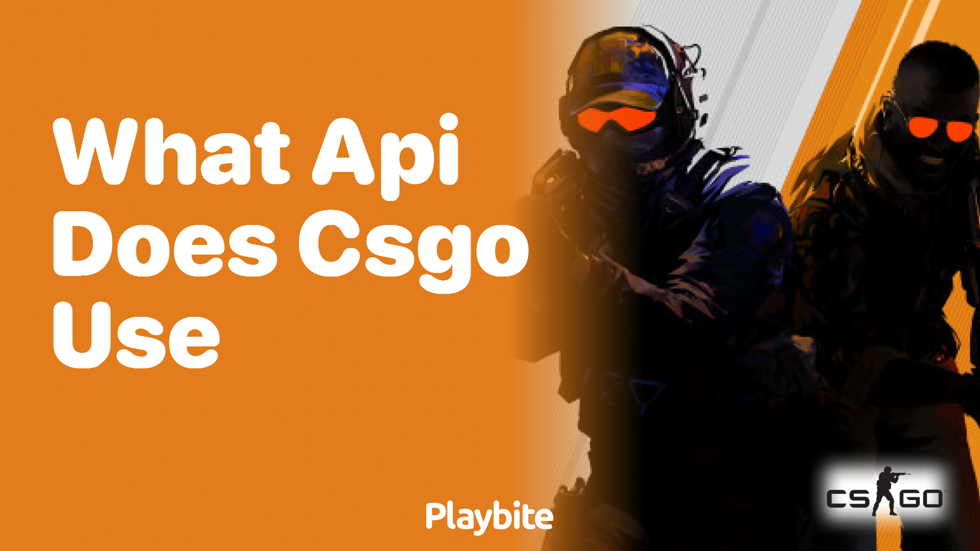 What API does CS:GO use? - Playbite