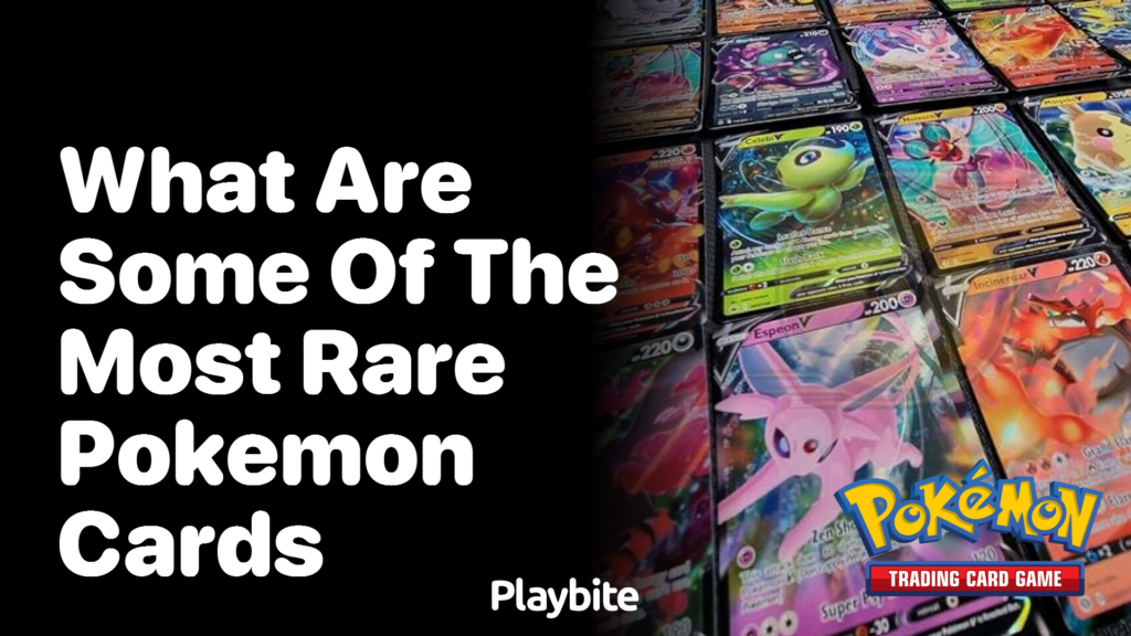 What Are Some of the Most Rare Pokémon Cards? - Playbite