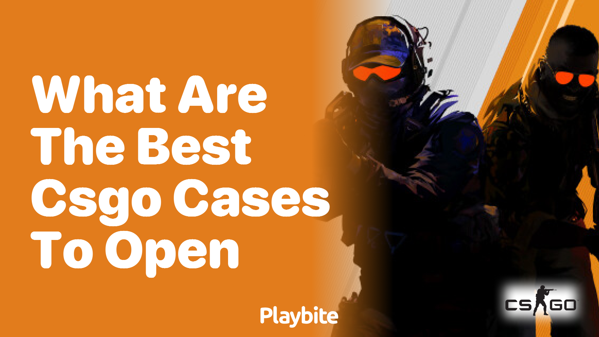 What Are the Best CS:GO Cases to Open? - Playbite