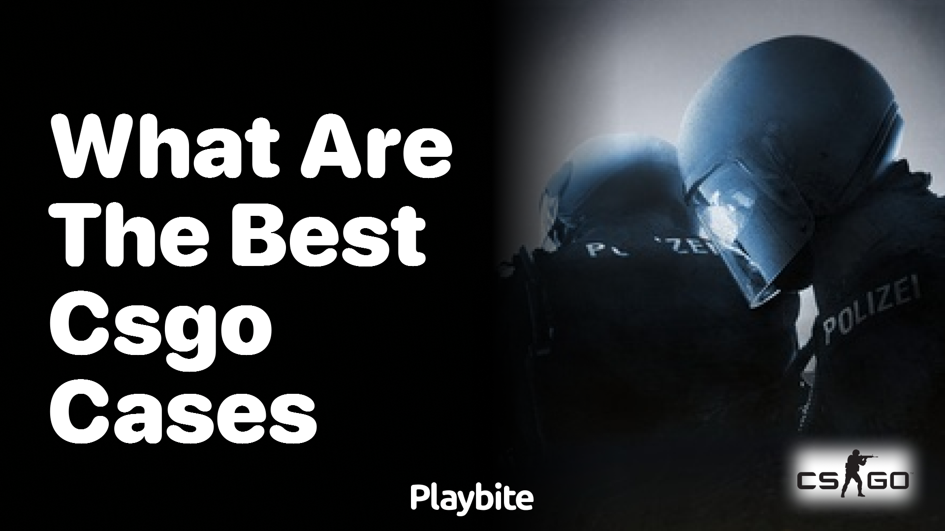 What are the Best CS:GO Cases? - Playbite