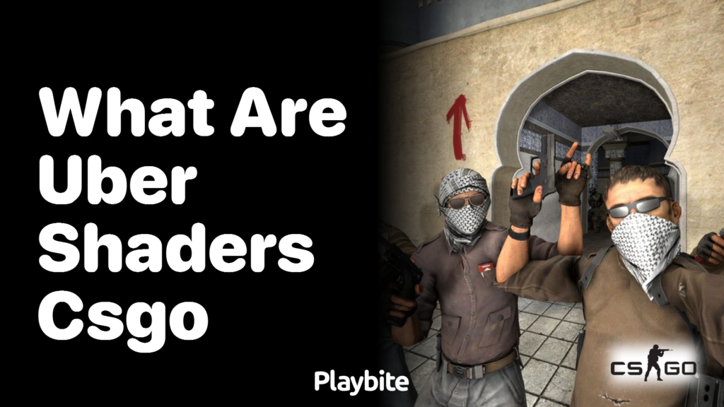 What are Uber Shaders in CS:GO? - Playbite