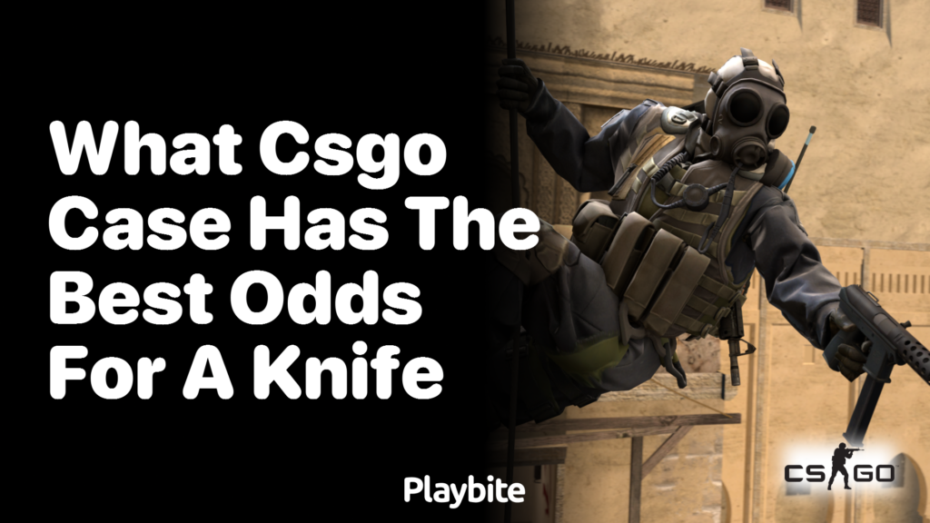What CS:GO Case has the Best Odds for a Knife? - Playbite