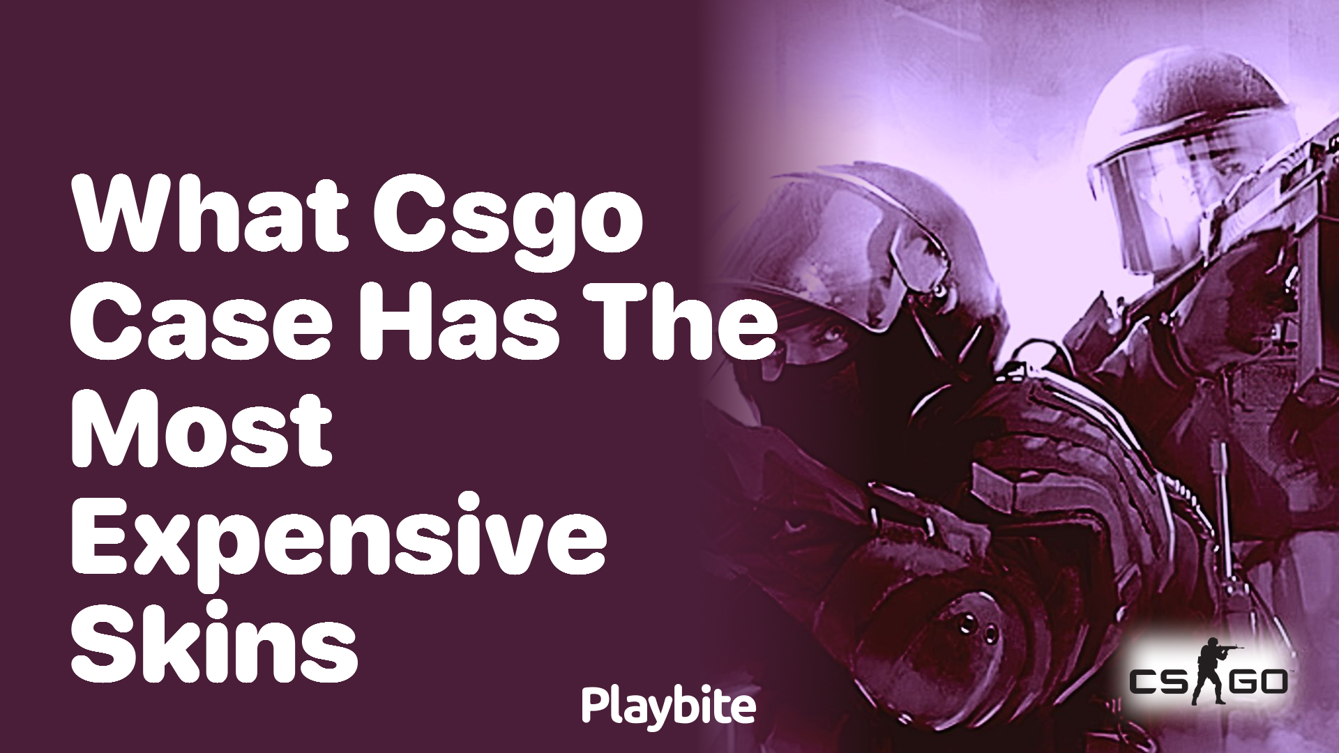 What CS:GO case has the most expensive skins? - Playbite