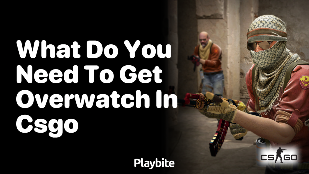 What do you need to achieve Overwatch status in CSGO? - Playbite
