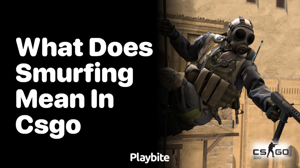 What does smurfing mean in CS:GO? - Playbite