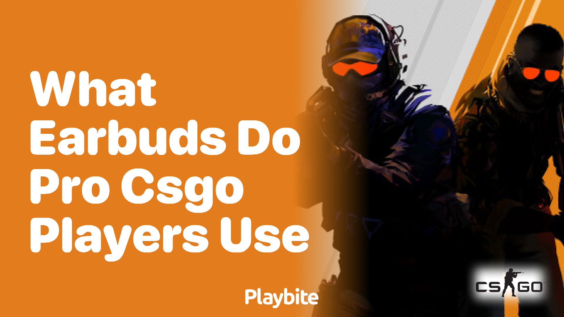 What Earbuds Do Pro CS:GO Players Use? - Playbite
