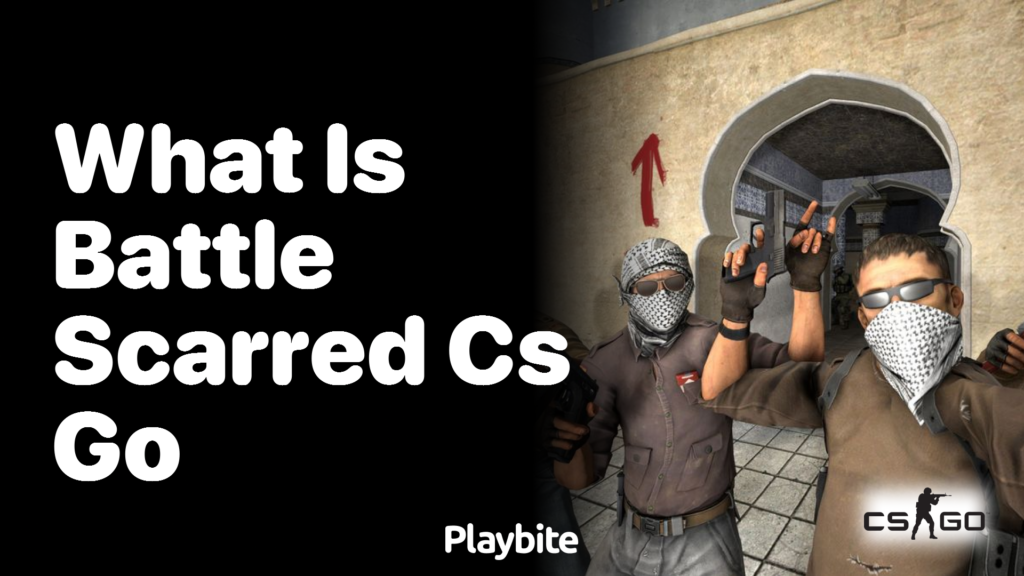 What is 'Battle-Scarred' in CS:GO? - Playbite
