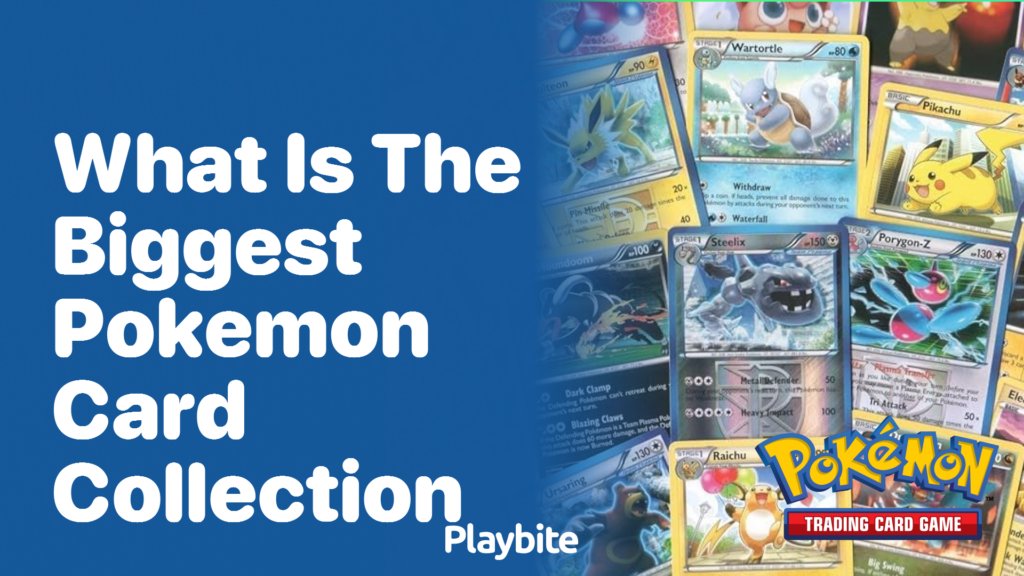 What is the biggest Pokemon card collection? - Playbite