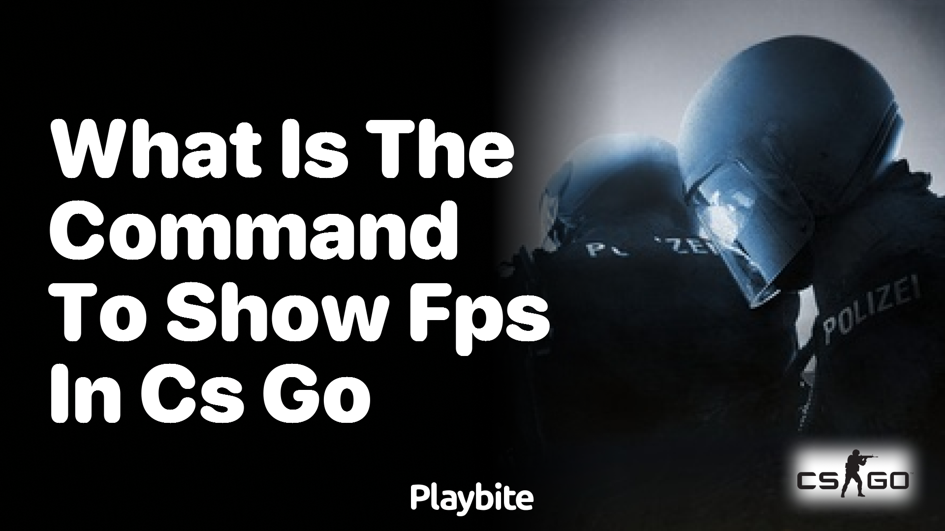 What is the command to show FPS in CS:GO? - Playbite